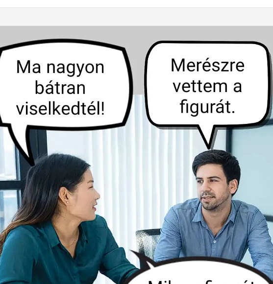 Bátran viselkedtél!