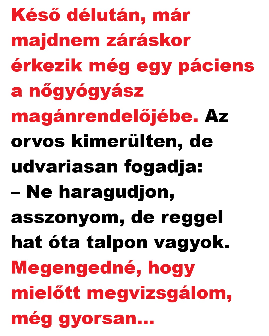 VICC: Majdnem záráskor érkezik még egy páciens a nőgyógyász ...